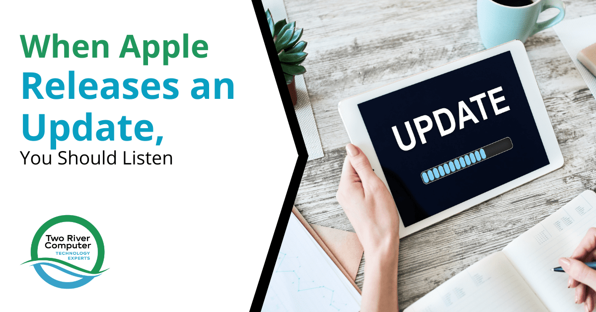 When Apple Releases an Update, You Should Listen - Two River Computer