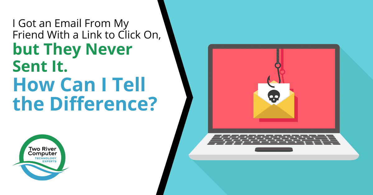 I Got an Email From My Friend With a Link to Click On, but They Never ...
