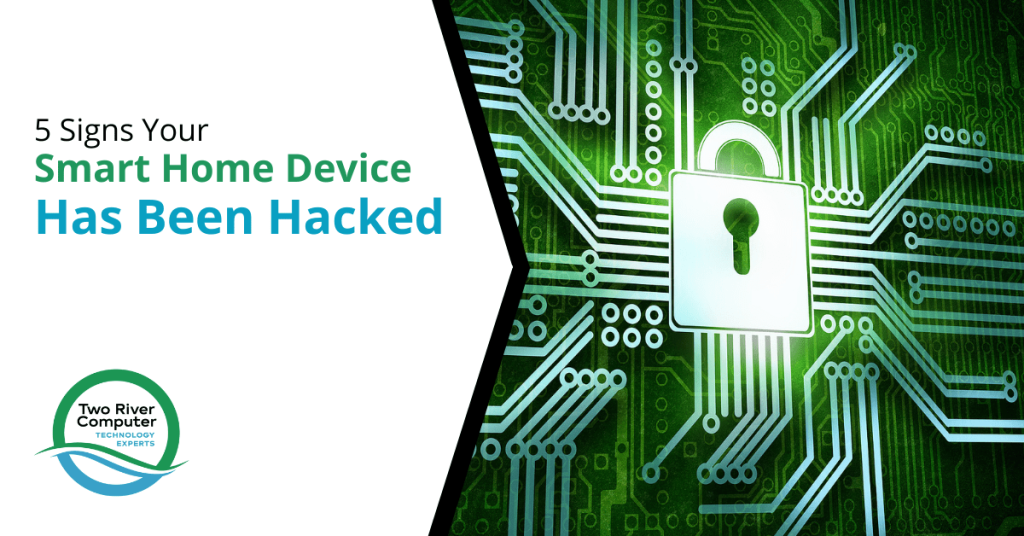 5 Signs Your Smart Home Device Has Been Hacked - Two River Computer
