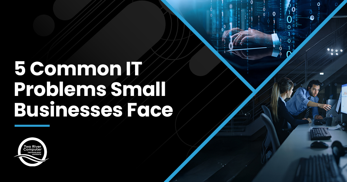 5 Common IT Problems Small Businesses Face
