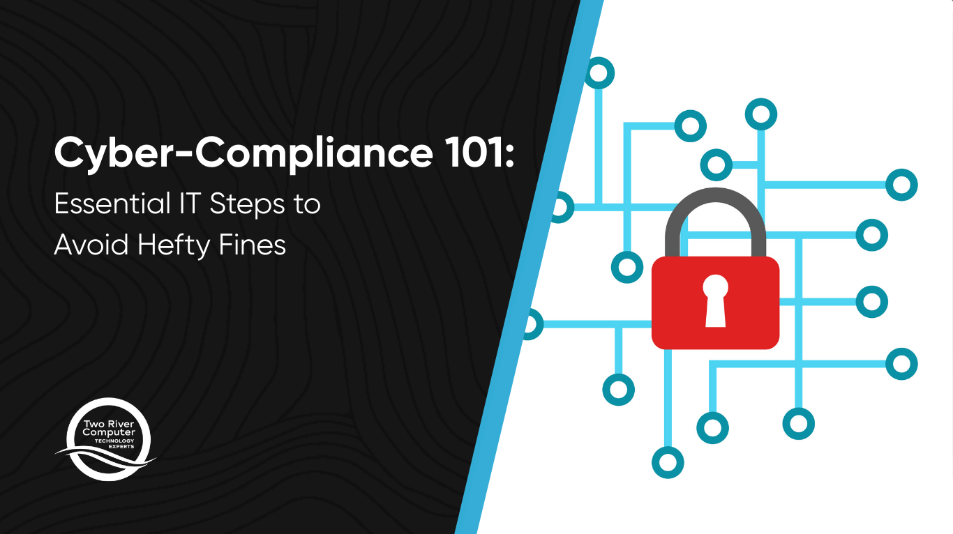 Cyber-Compliance 101: Essential IT Steps to Avoid Hefty Fines - Two ...
